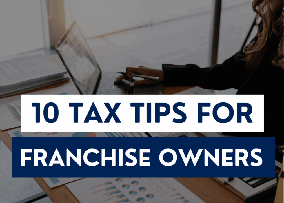 10 Essential Tax Tips for Franchise Owners